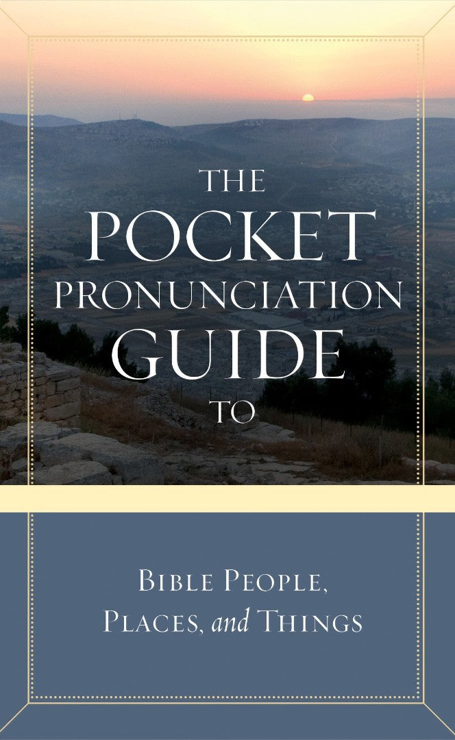 Pocket Pronunciation Guide To Bible People, Places & Things — Aslan ...