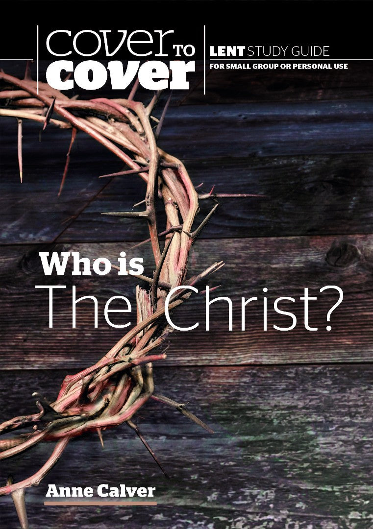 Cover to Cover Lent: Who is the Christ? — Aslan Christian Books