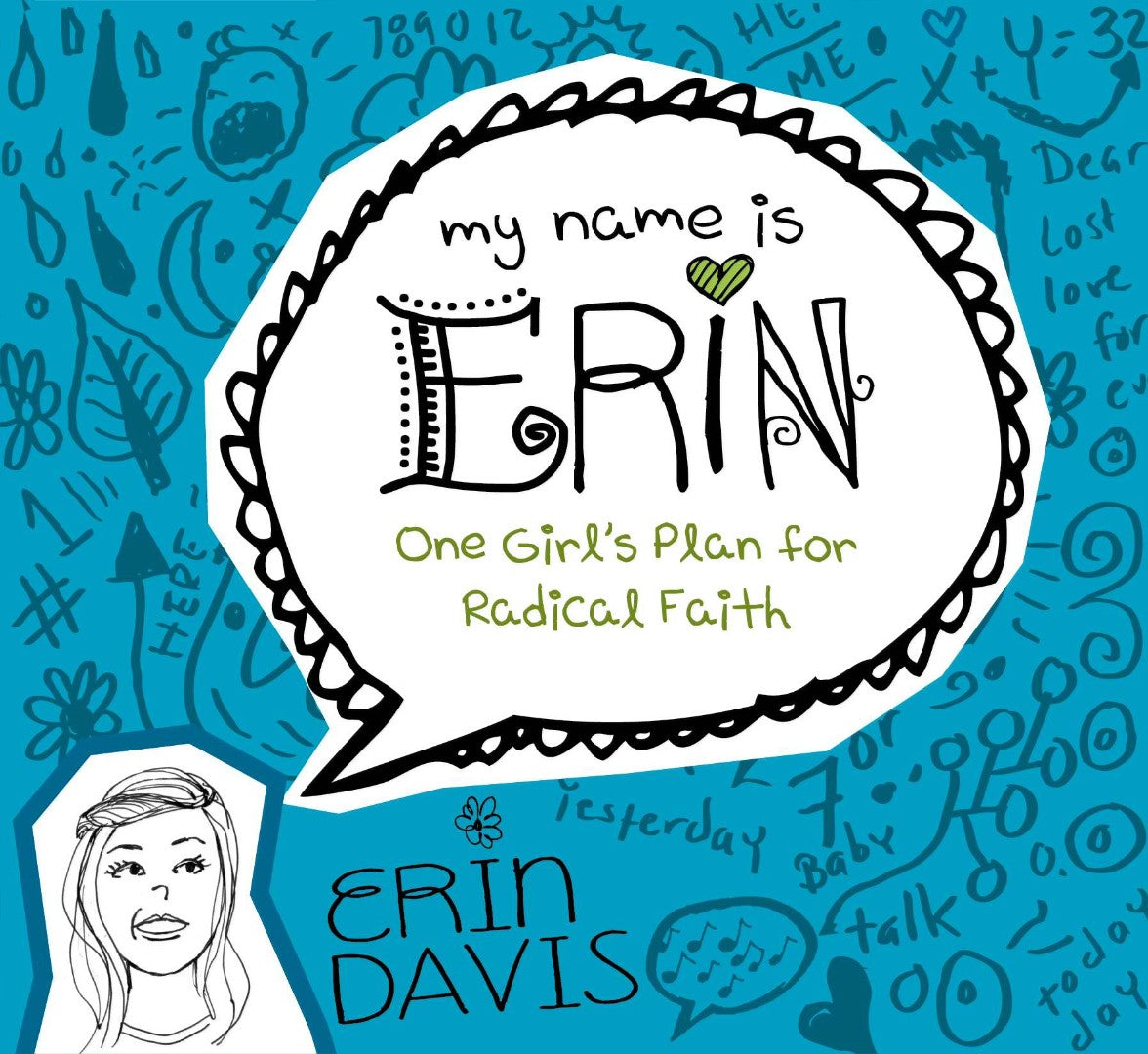 My Name Is Erin: One Girl'S Plan For Radical Faith — Aslan Christian Books