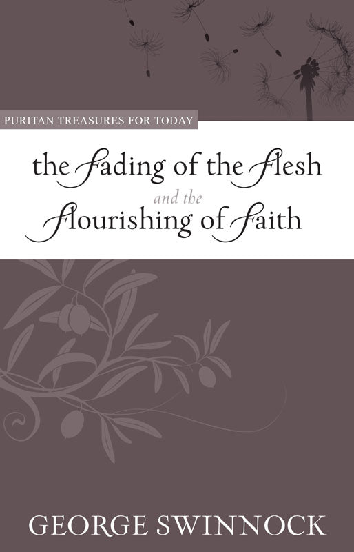 Fading Of The Flesh And The Flourishing Of Faith — Aslan Christian Books