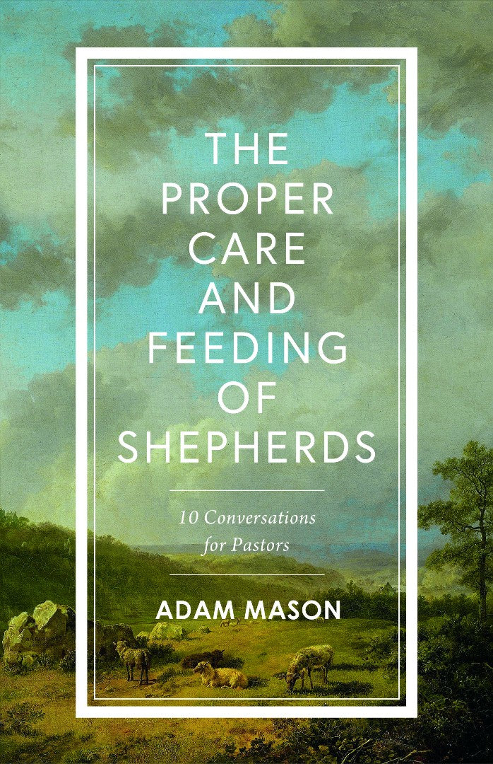The Proper Care and Feeding of Shepherds — Aslan Christian Books