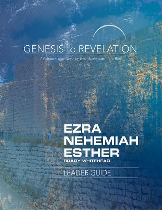 Genesis to Revelation: Ezra, Nehemiah, Esther Leader Guide — Aslan ...