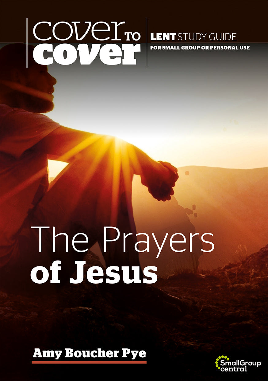 Cover to Cover Lent: The Prayers of Jesus — Aslan Christian Books