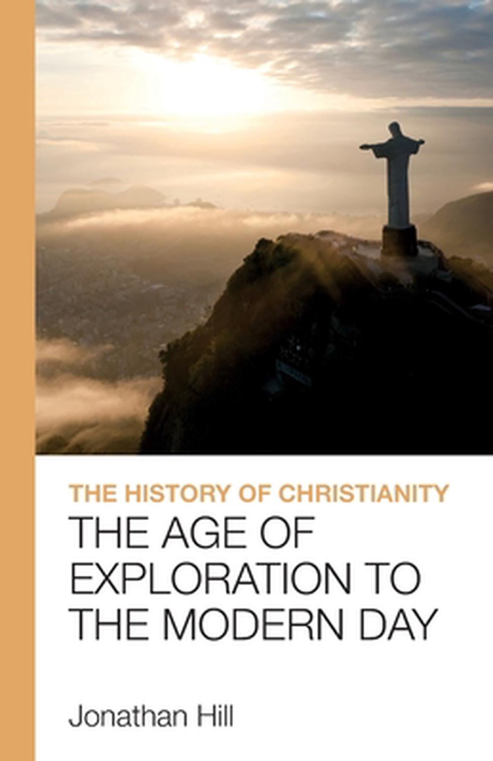 The History of Christianity: The Age of Exploration to the Modern Day ...
