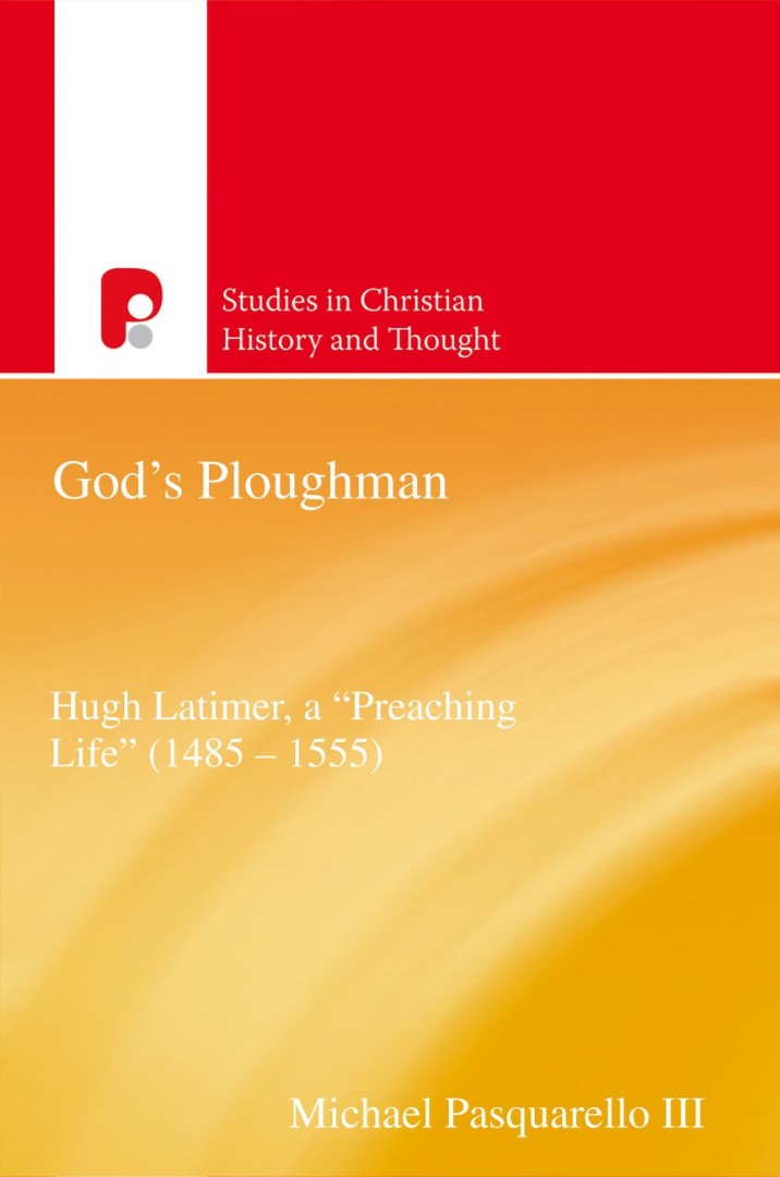 God'S Ploughman: Hugh Latimer, A ""Preaching Life"" (1485-15 — Aslan ...